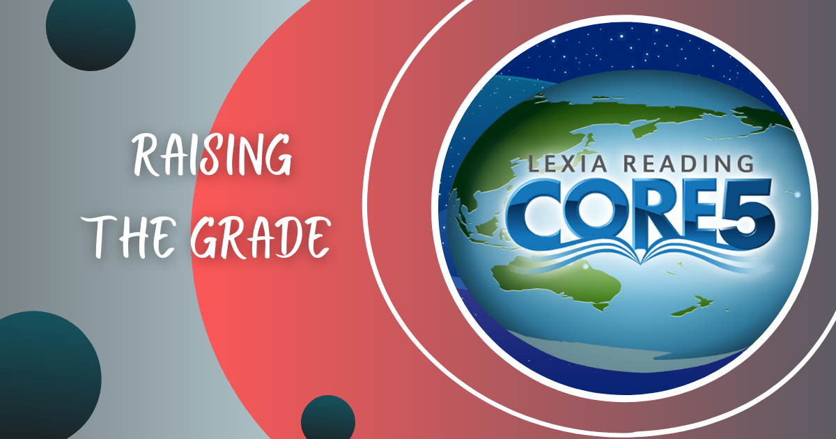 Raising The Grade: A+ for Lexia Core5 - Eduporium Blog