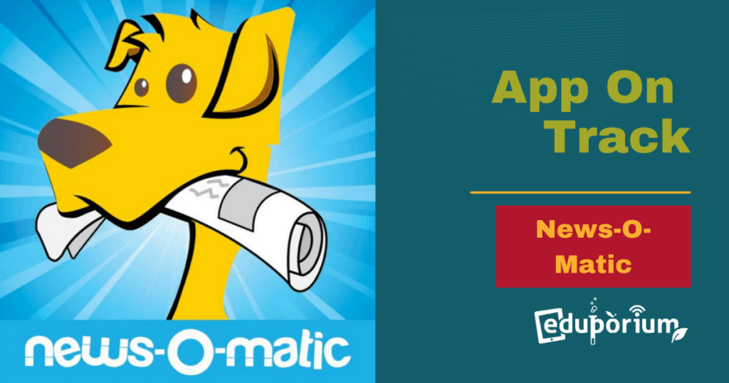 App on Track: News-O-Matic, Daily Reading for Kids – Blog