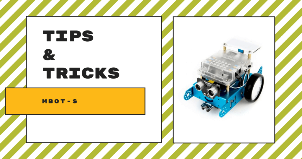 Tips & Tricks | The mBot-S From Makeblock – Eduporium Blog