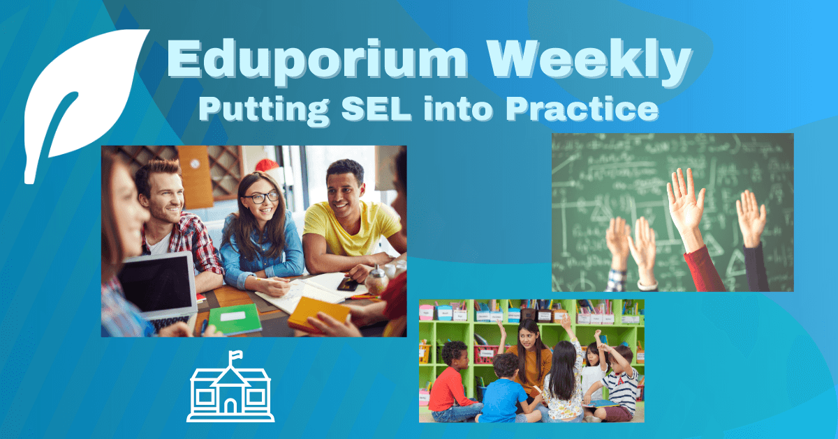 Eduporium Weekly | Putting SEL Into Practice – Eduporium Blog