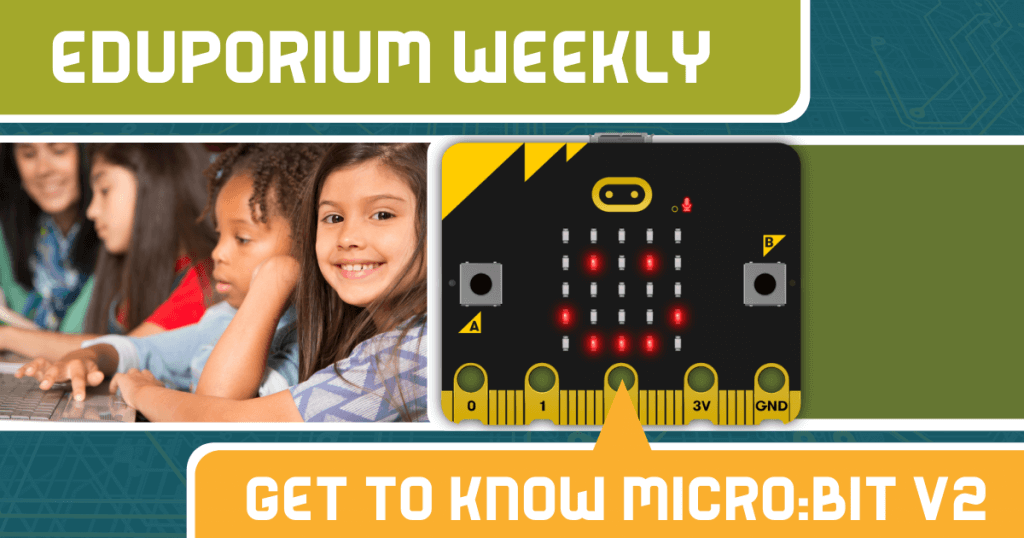 Eduporium Weekly | Get To Know The micro:bit V2 – Blog