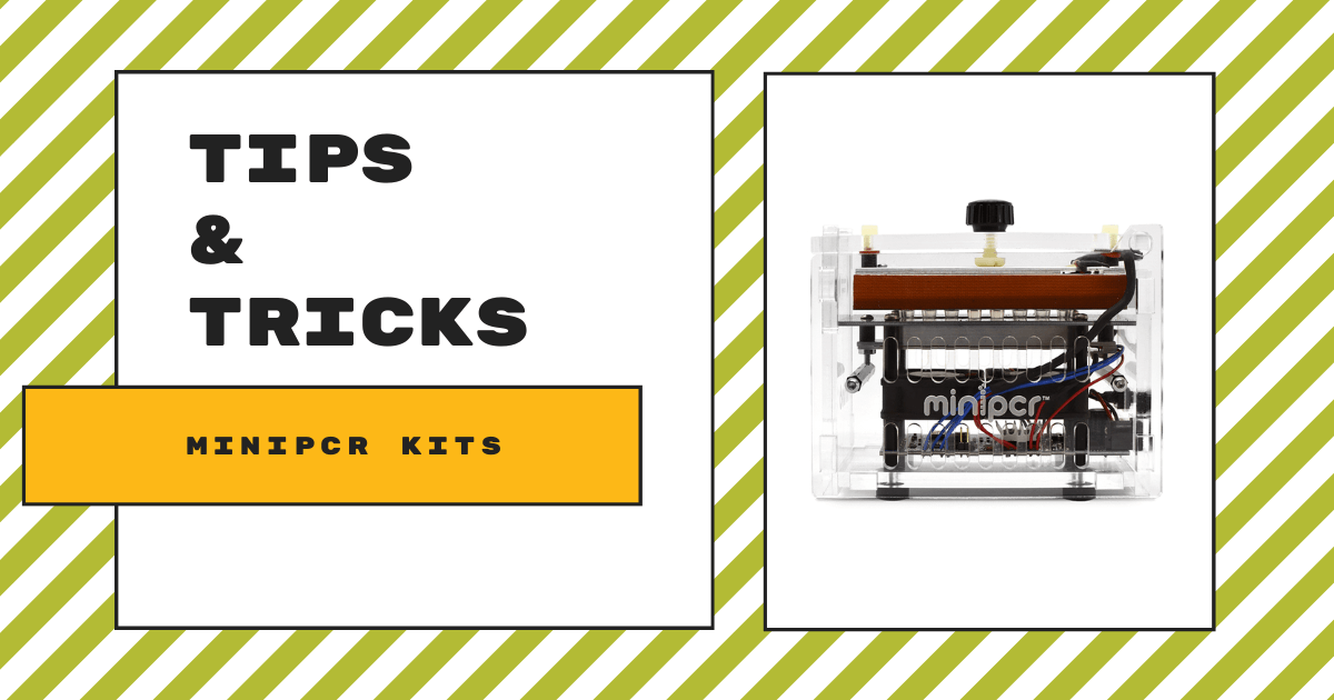 Tips & Tricks | miniPCR Kits For Teaching Chemistry And Biology ...